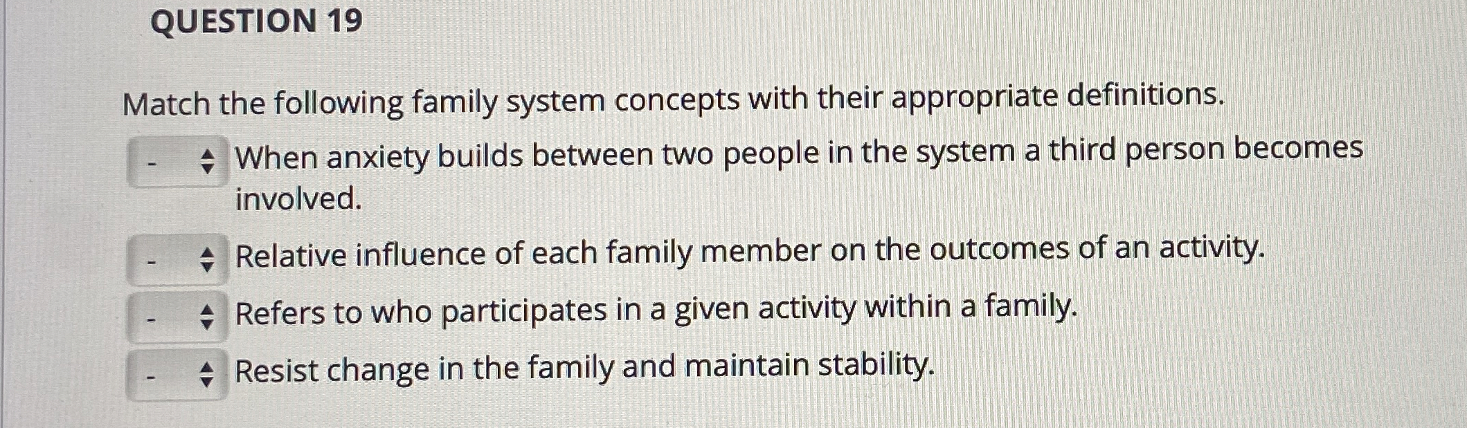 Solved QUESTION 19Match the following family system concepts | Chegg.com