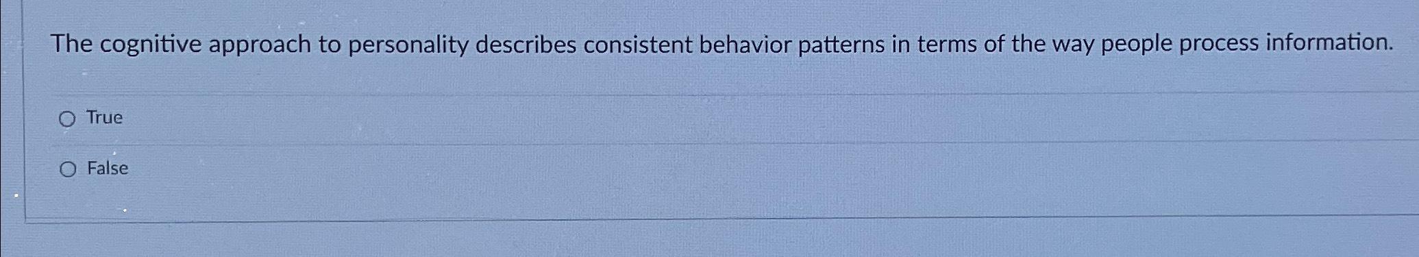 Solved The cognitive approach to personality describes | Chegg.com