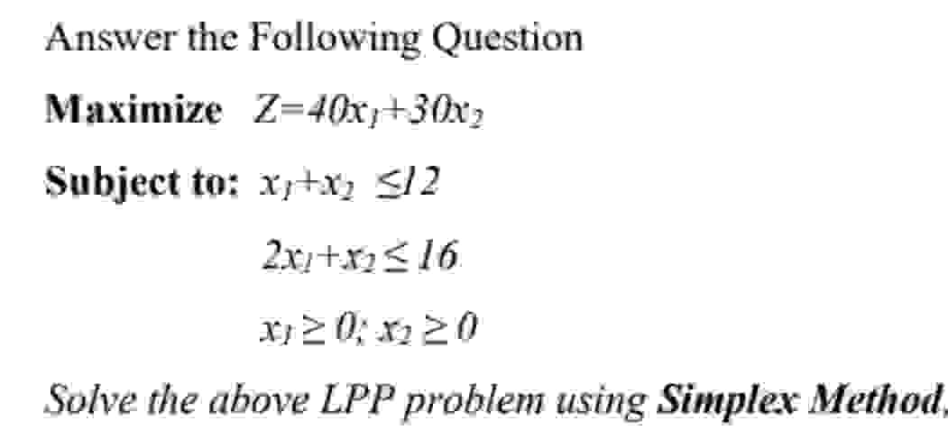 Solved Answer the Following Question ﻿Maximize Z=40x1+30x2 | Chegg.com