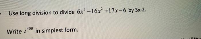 Solved Use long division to divide 6x?-16x2 +17x-6 by 3x-2. | Chegg.com