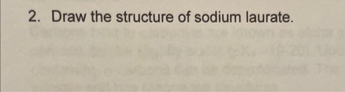 Solved 2. Draw the structure of sodium laurate. | Chegg.com