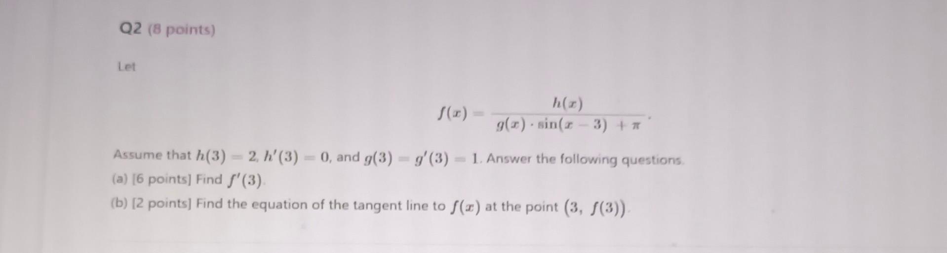 Solved Q2 (8 points) Let f(x)=g(x)⋅sin(x−3)+πh(x) Assume | Chegg.com