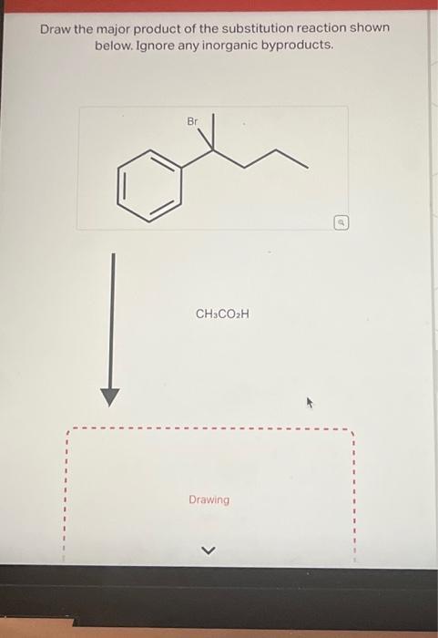 Solved draw the major product of the substitution reaction | Chegg.com