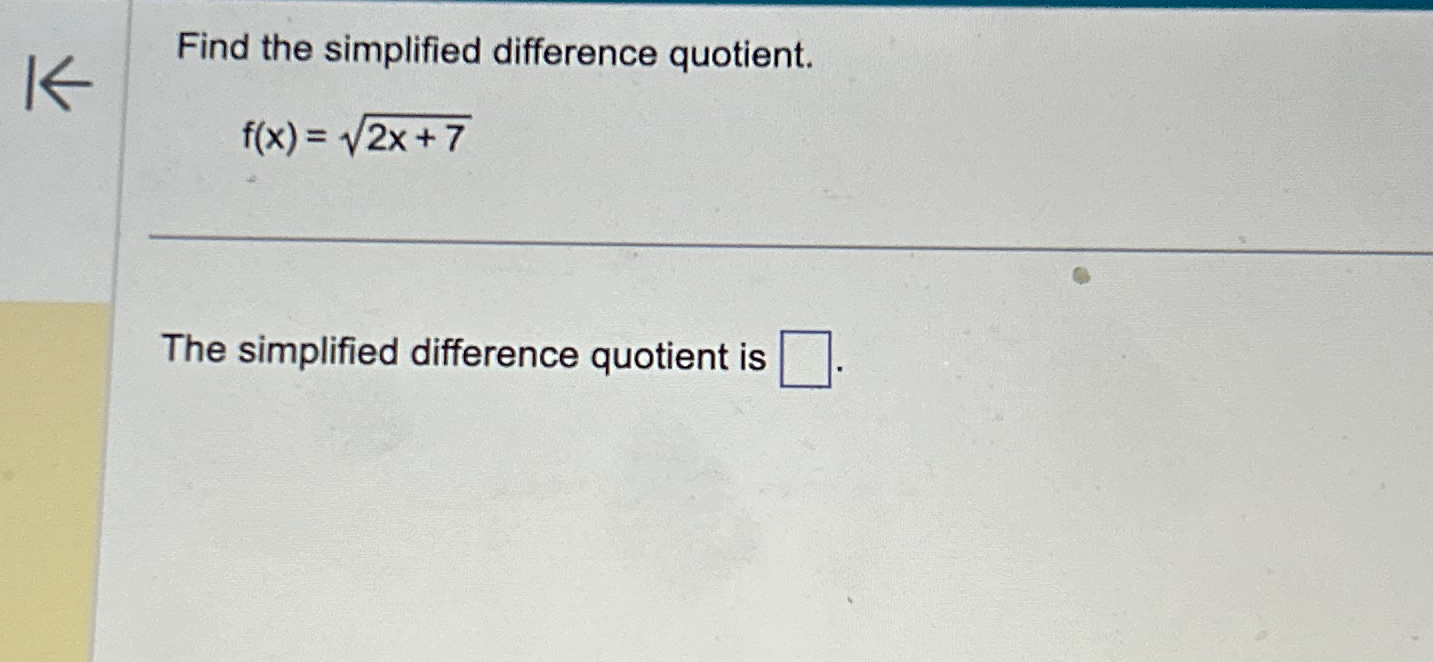 Solved Find the simplified difference quotient.f(x)=2x+72The | Chegg.com