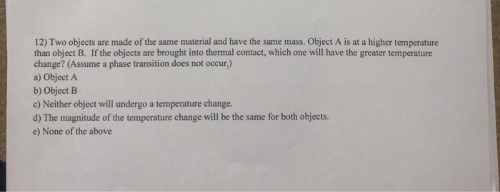 Solved 12) Two objects are made of the same material and | Chegg.com