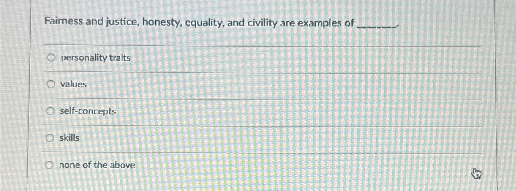 Solved Fairness and justice, honesty, equality, and civility | Chegg.com
