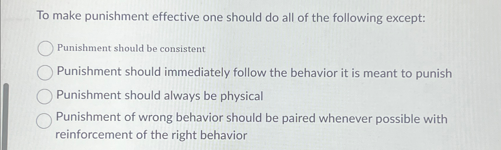 Solved To make punishment effective one should do all of the | Chegg.com