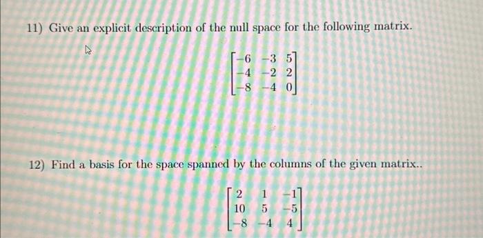 Solved 11) Give an explicit description of the null space | Chegg.com