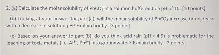 Solved 2. (a) Calculate the molar solubility of PbCO3 in a | Chegg.com