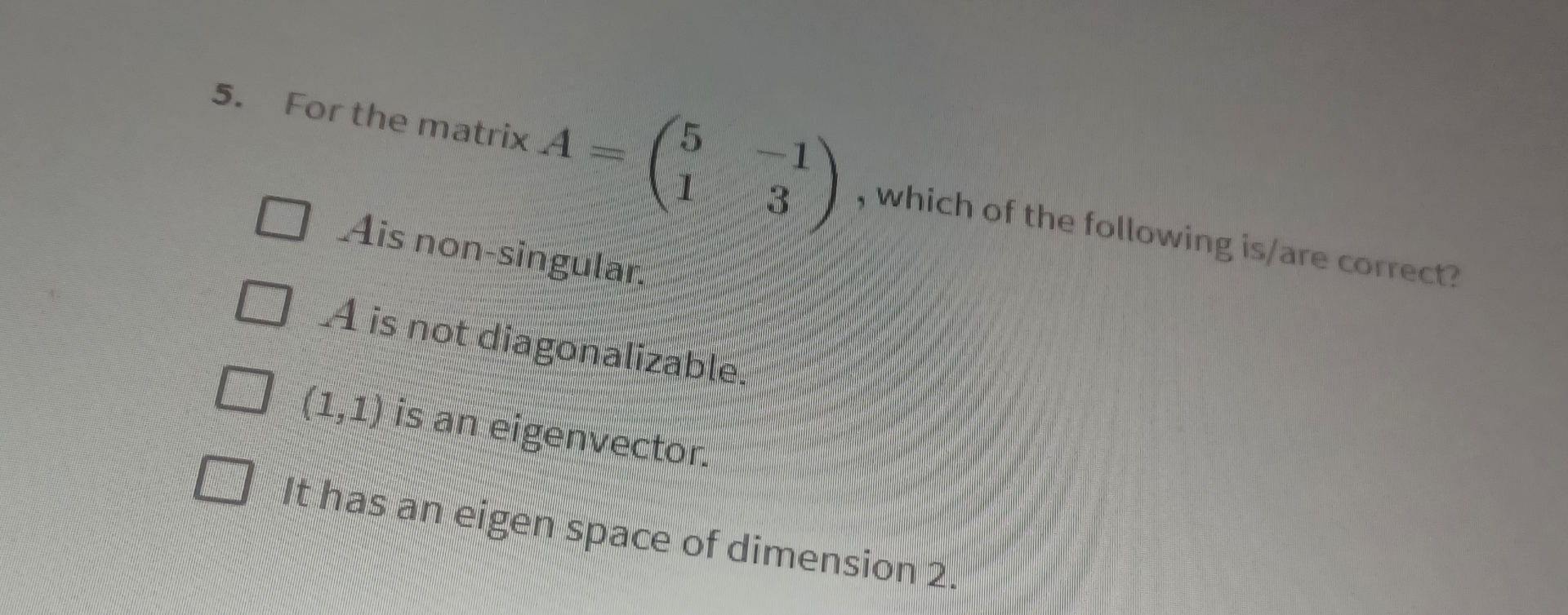 Solved Ais non-singular.A ﻿is not diagonalizable.(1,1) ﻿is | Chegg.com