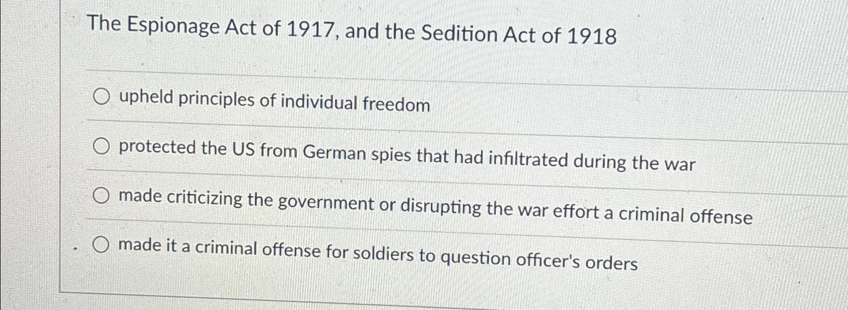 Solved The Espionage Act of 1917, ﻿and the Sedition Act of | Chegg.com