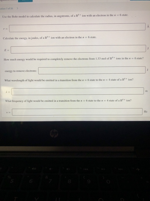 Solved stion Tof 16 ) Use the Bohr model to calculate the | Chegg.com