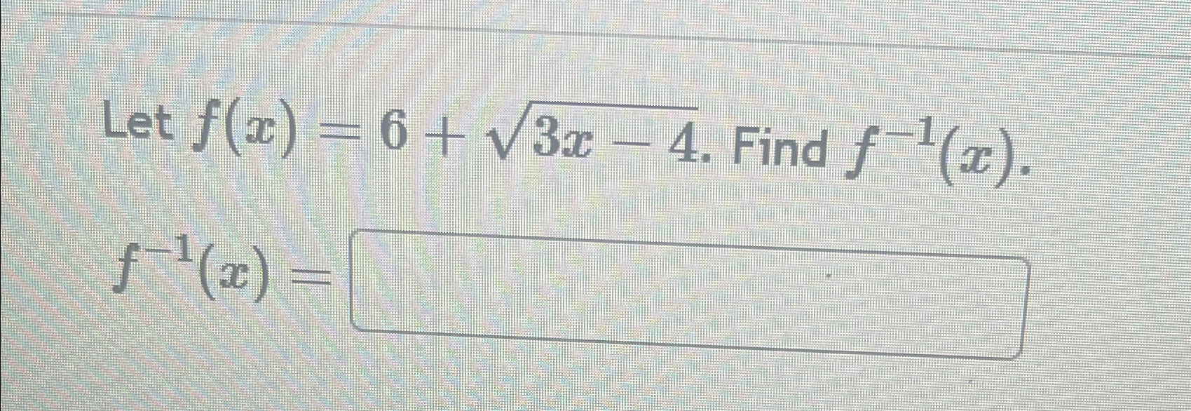 Solved Let f(x)=6+3x-42. ﻿Find f-1(x).f-1(x)= | Chegg.com