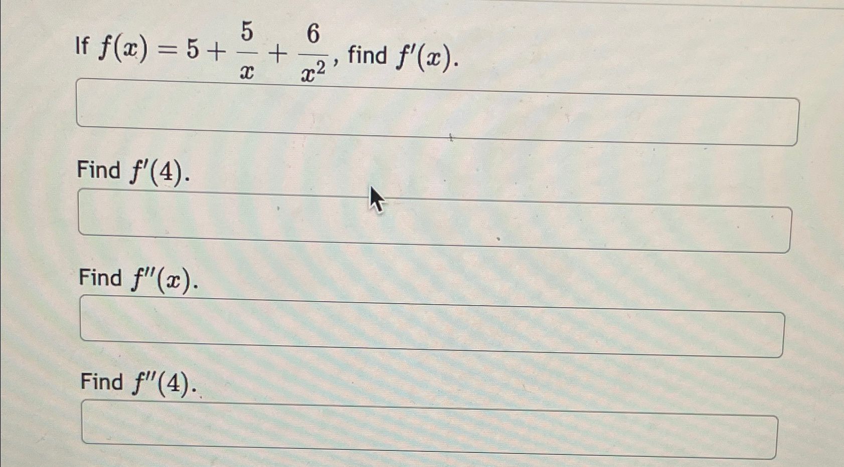 Solved If f(x)=5+5x+6x2, ﻿find f'(x).Find f'(4).Find | Chegg.com