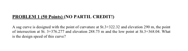 Solved PROBLEM 1 (50 Points) (NO PARTIL CREDIT!) A sag curve | Chegg.com