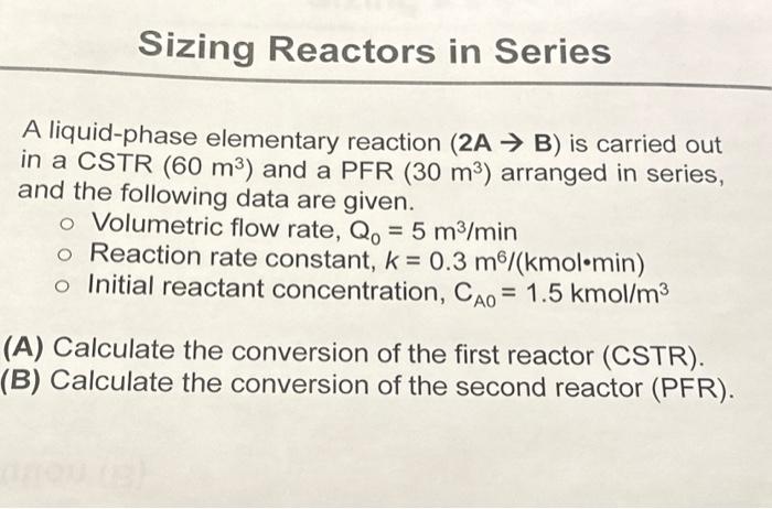 Solved A liquid-phase elementary reaction (2A→B) is carried | Chegg.com