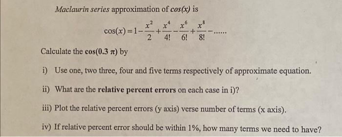 Solved Maclaurin series approximation of cos(x) is | Chegg.com