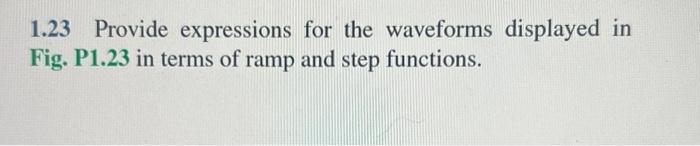 Solved 1.23 Provide expressions for the waveforms displayed | Chegg.com Solved 1.23 Provide expressions for the waveforms displayed | Chegg.com