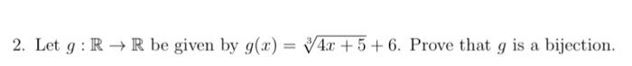 Solved 2. Let g:R→R be given by g(x)=34x+5+6. Prove that g | Chegg.com