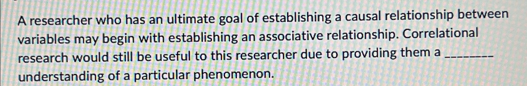 Solved A researcher who has an ultimate goal of establishing | Chegg.com