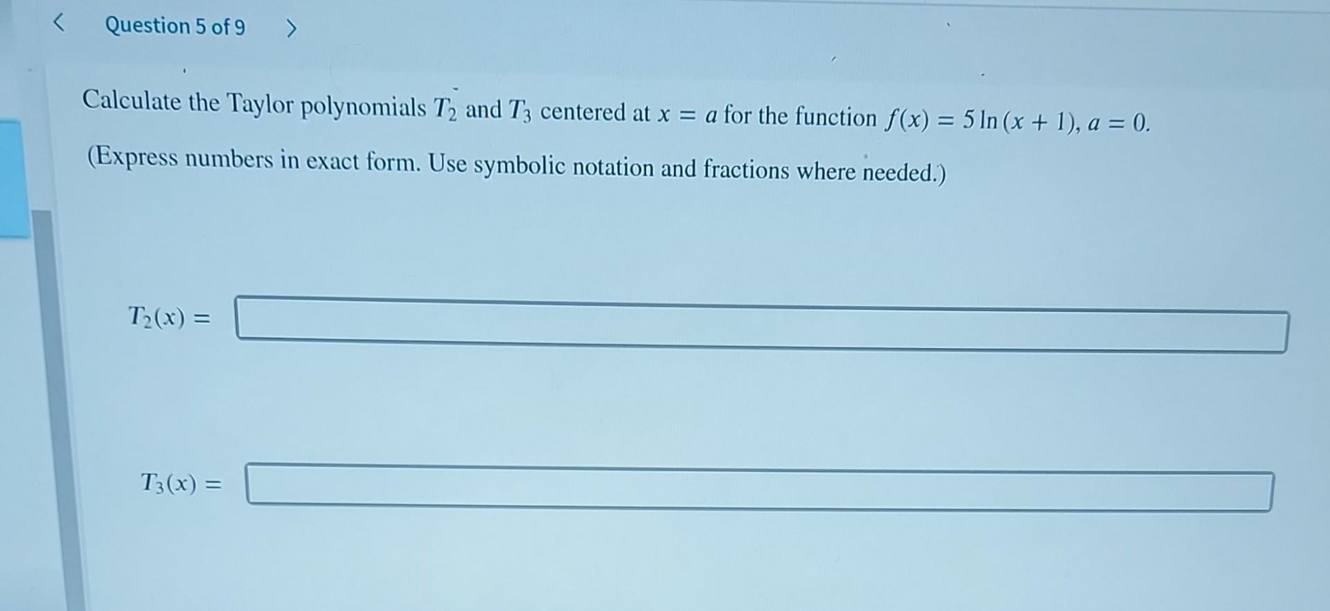 Solved Calculate the Taylor polynomials T2 and T3 centered | Chegg.com