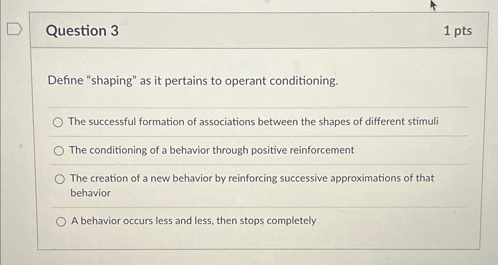 Solved Question 31ptsDefine "shaping" as it pertains to | Chegg.com
