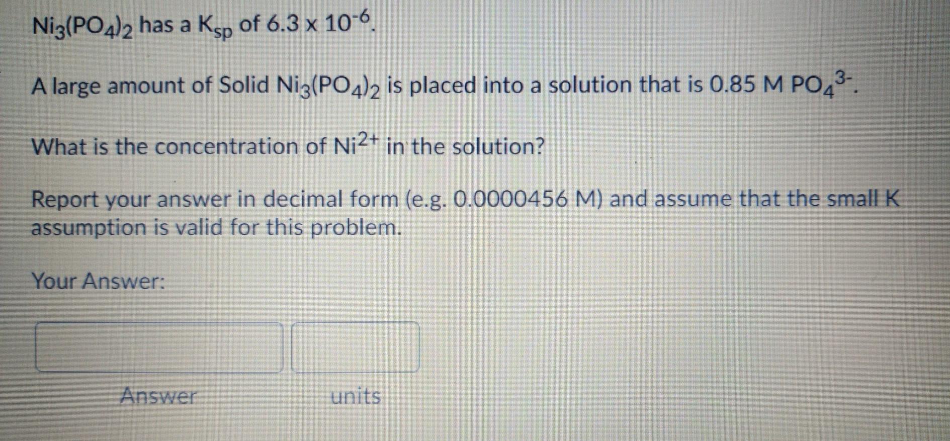 Solved Ni3(PO4)2 has a Ksp of 6.3 x 10-6. A large amount of | Chegg.com