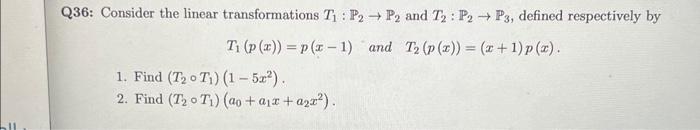 Solved Q36 Consider The Linear Transformations T1 P2→p2 And