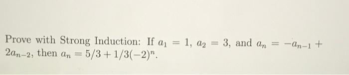 Solved Prove with Strong Induction: If a = 2an-2, then an = | Chegg.com