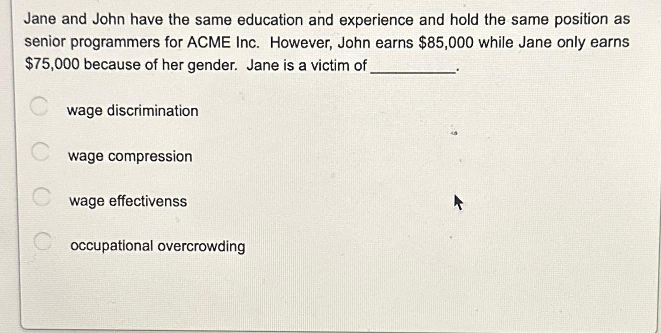 Solved Jane and John have the same education and experience | Chegg.com