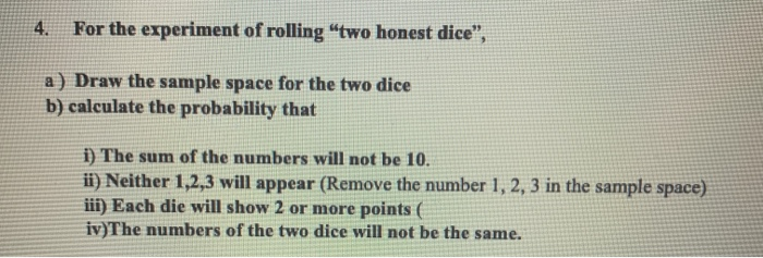 Solved 4. For the experiment of rolling "two honest dice", | Chegg.com