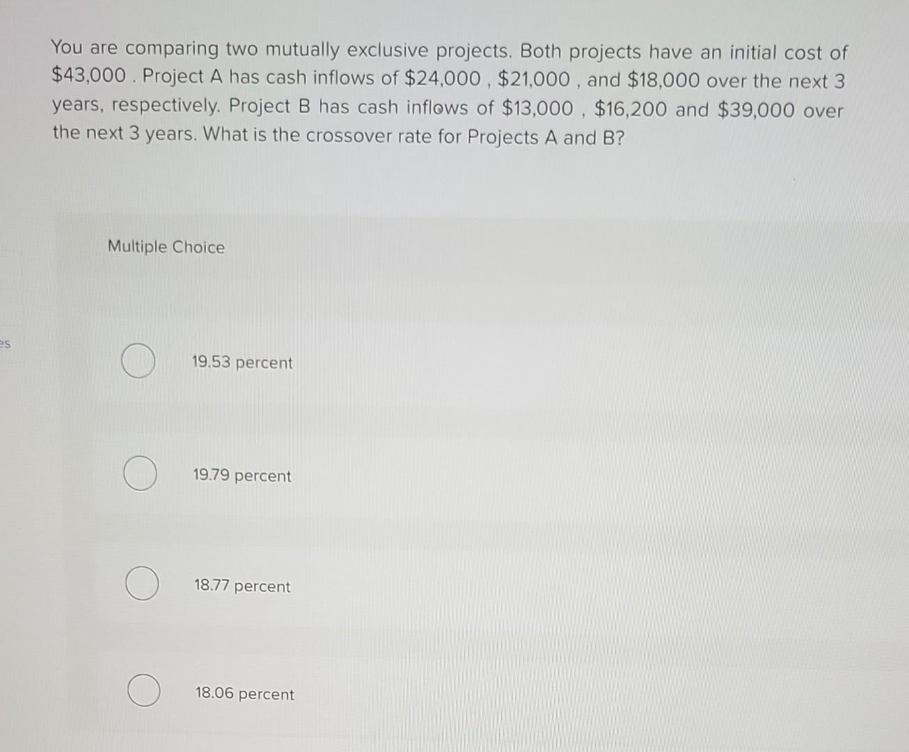Solved You are comparing two mutually exclusive projects. | Chegg.com