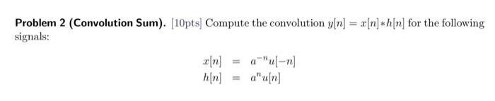 Solved Problem 2 (Convolution Sum). [10pts) Compute the | Chegg.com
