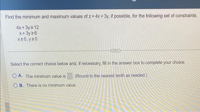 Solved Find the minimum and maximum values of z=4x+3y, if | Chegg.com
