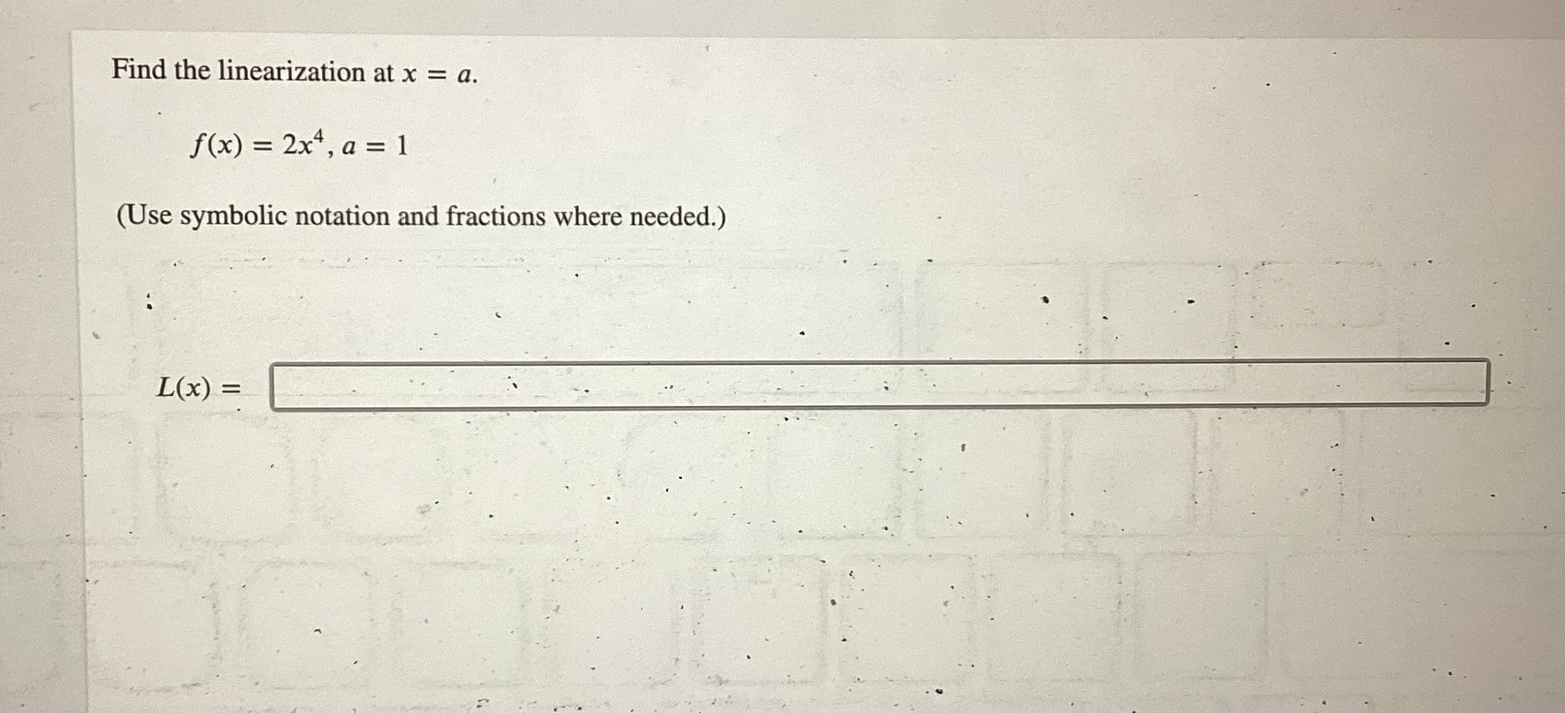 Solved Find the linearization at x=a.f(x)=2x4,a=1(Use | Chegg.com