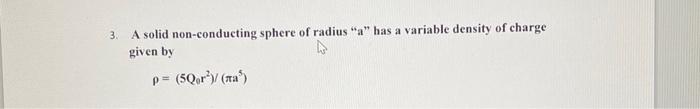 Solved 3. A solid non-conducting sphere of radius " a " has | Chegg.com