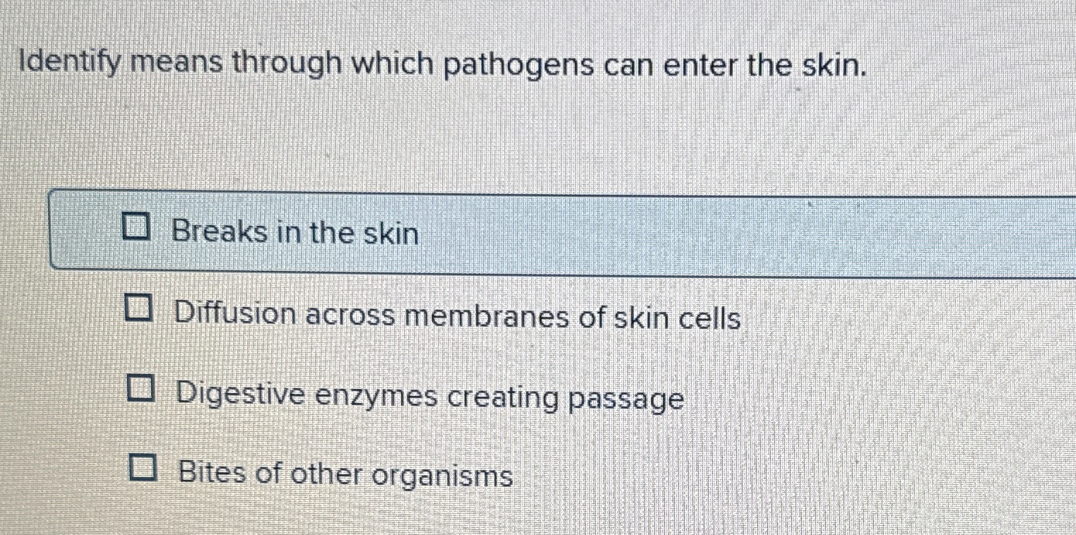 Solved Identify means through which pathogens can enter the | Chegg.com