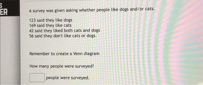 Solved A survey was given asking whether people like dogs | Chegg.com