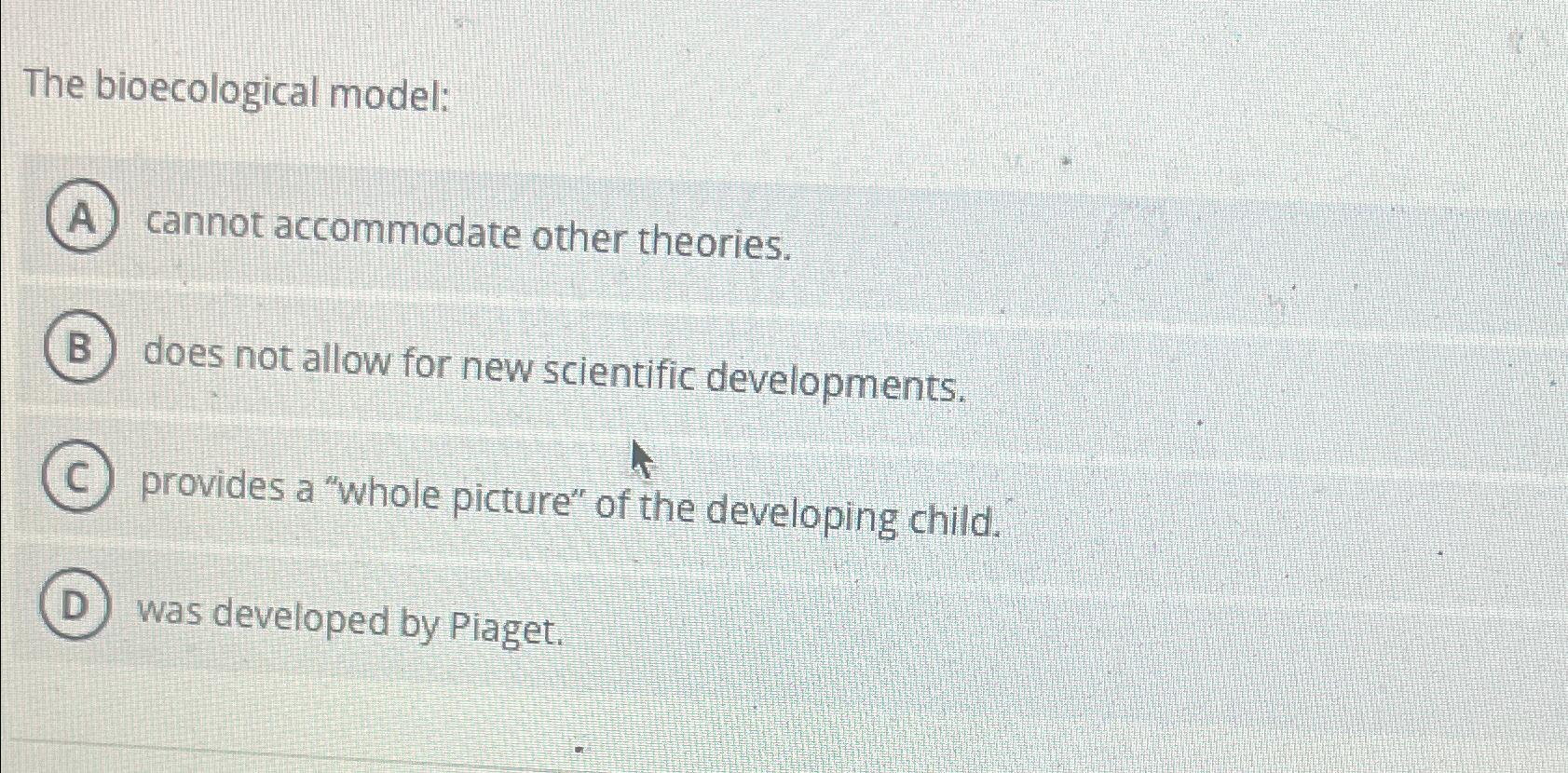 Solved The bioecological model:cannot accommodate other | Chegg.com