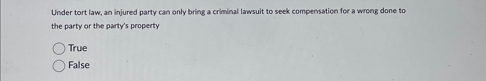 Solved Under tort law, an injured party can only bring a | Chegg.com