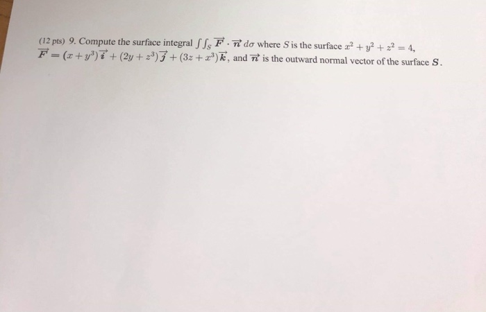 Solved (12 pts) 9. Compute the surface integral SSF. do | Chegg.com