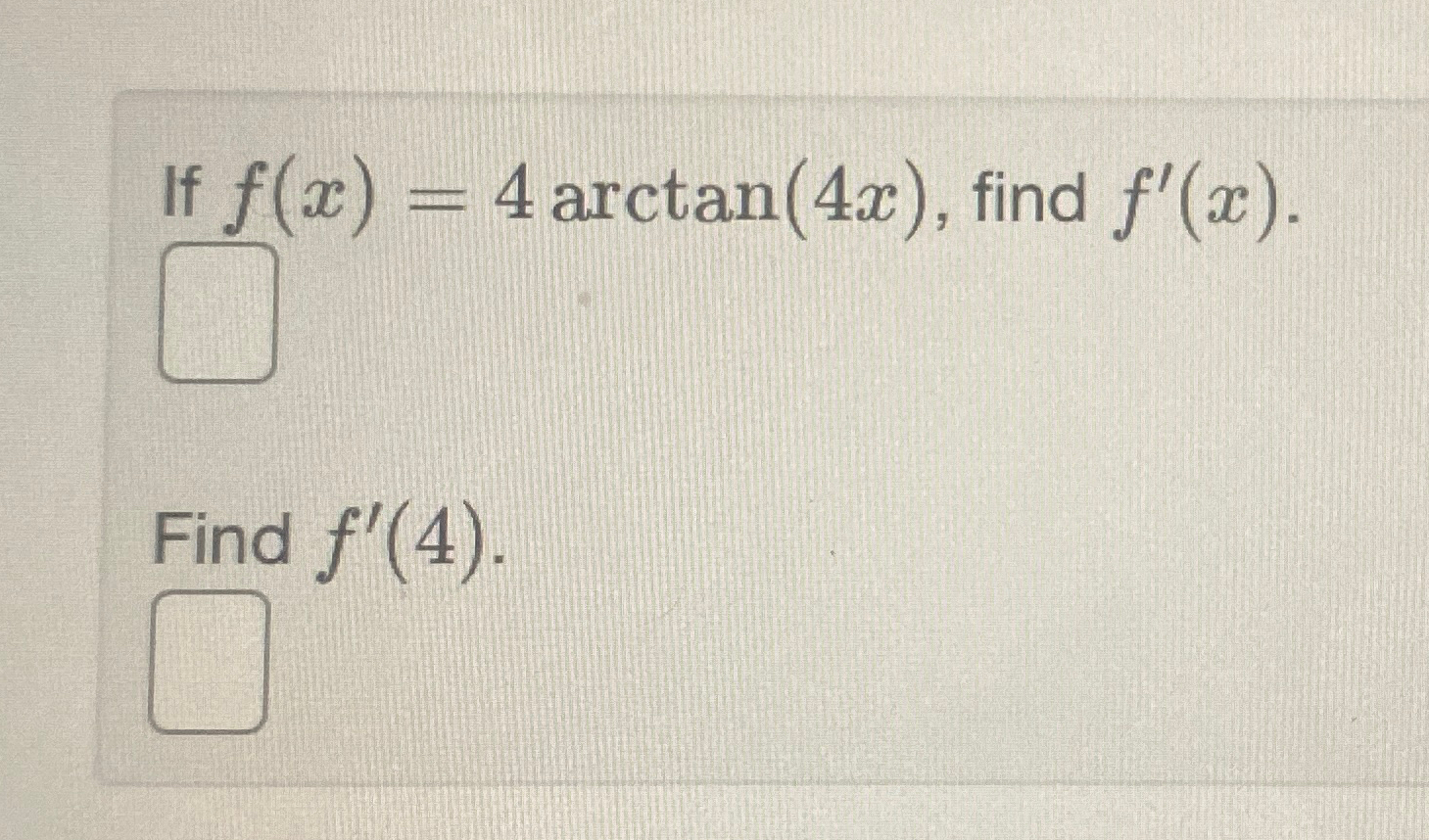 Solved If f(x)=4arctan(4x), ﻿find f'(x)Find f'(4). | Chegg.com
