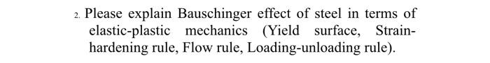 Solved 2. Please explain Bauschinger effect of steel in | Chegg.com