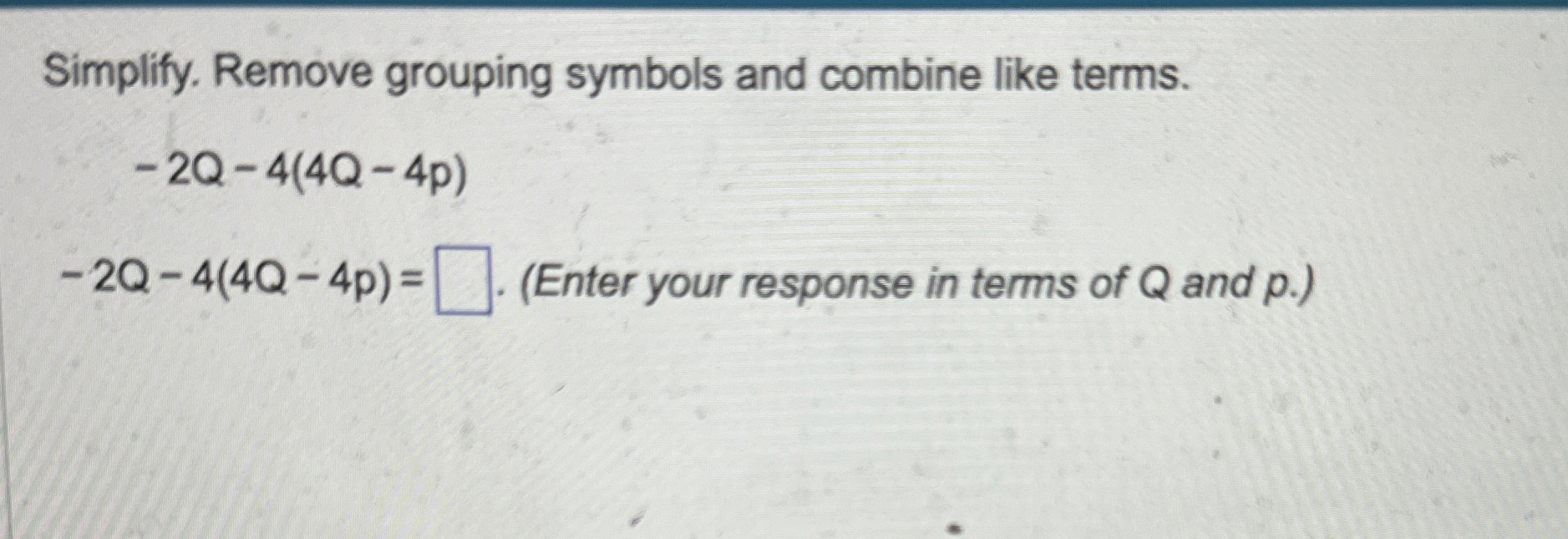 Solved Simplify. Remove grouping symbols and combine like | Chegg.com