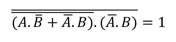 Solved (A⋅Bˉ+Aˉ⋅B)⋅(Aˉ⋅B)=1 | Chegg.com