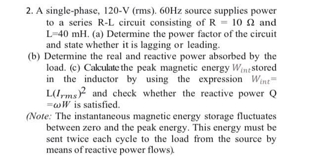 Solved 2. A single-phase, 120−V (rms). 60 Hz source supplies | Chegg.com Solved 2. A single-phase, 120−V (rms). 60 Hz source supplies | Chegg.com