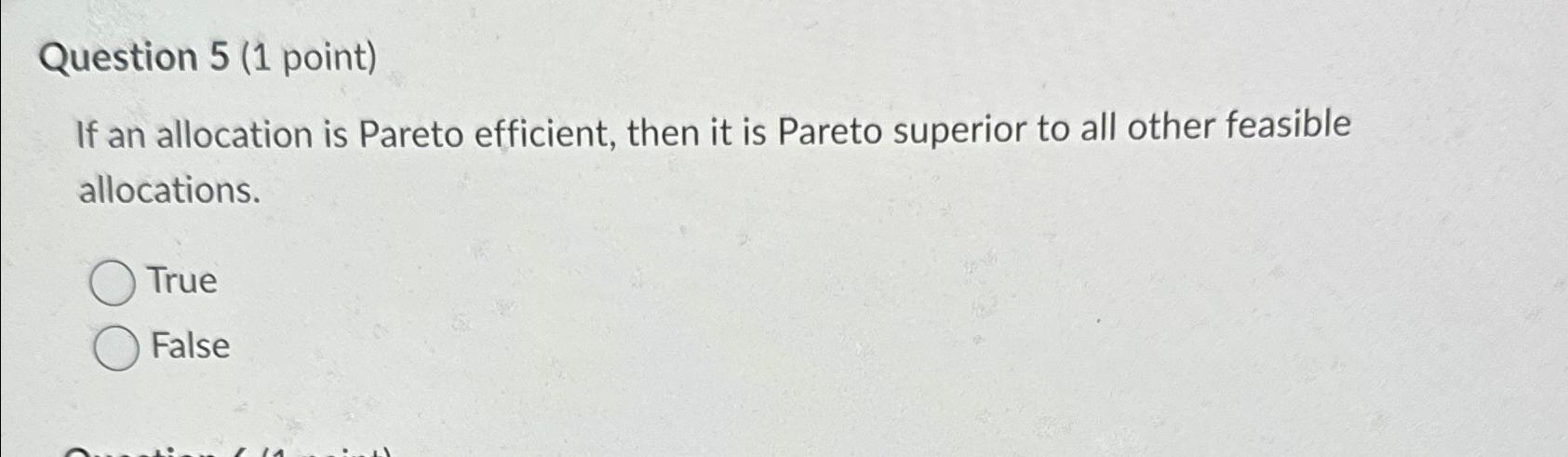 Solved Question 5 (1 ﻿point)If an allocation is Pareto | Chegg.com
