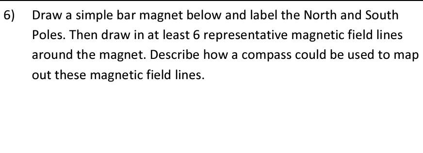 Solved Draw a simple bar magnet below and label the North | Chegg.com