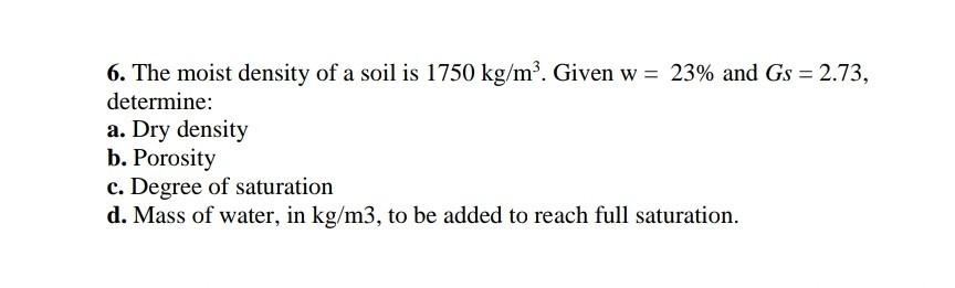 Solved 6. The moist density of a soil is 1750 kg/m². Given w | Chegg.com