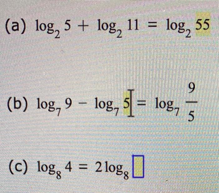 Solved (a) log25+log211=log255 (b) log79−log75]=log759 (c) | Chegg.com